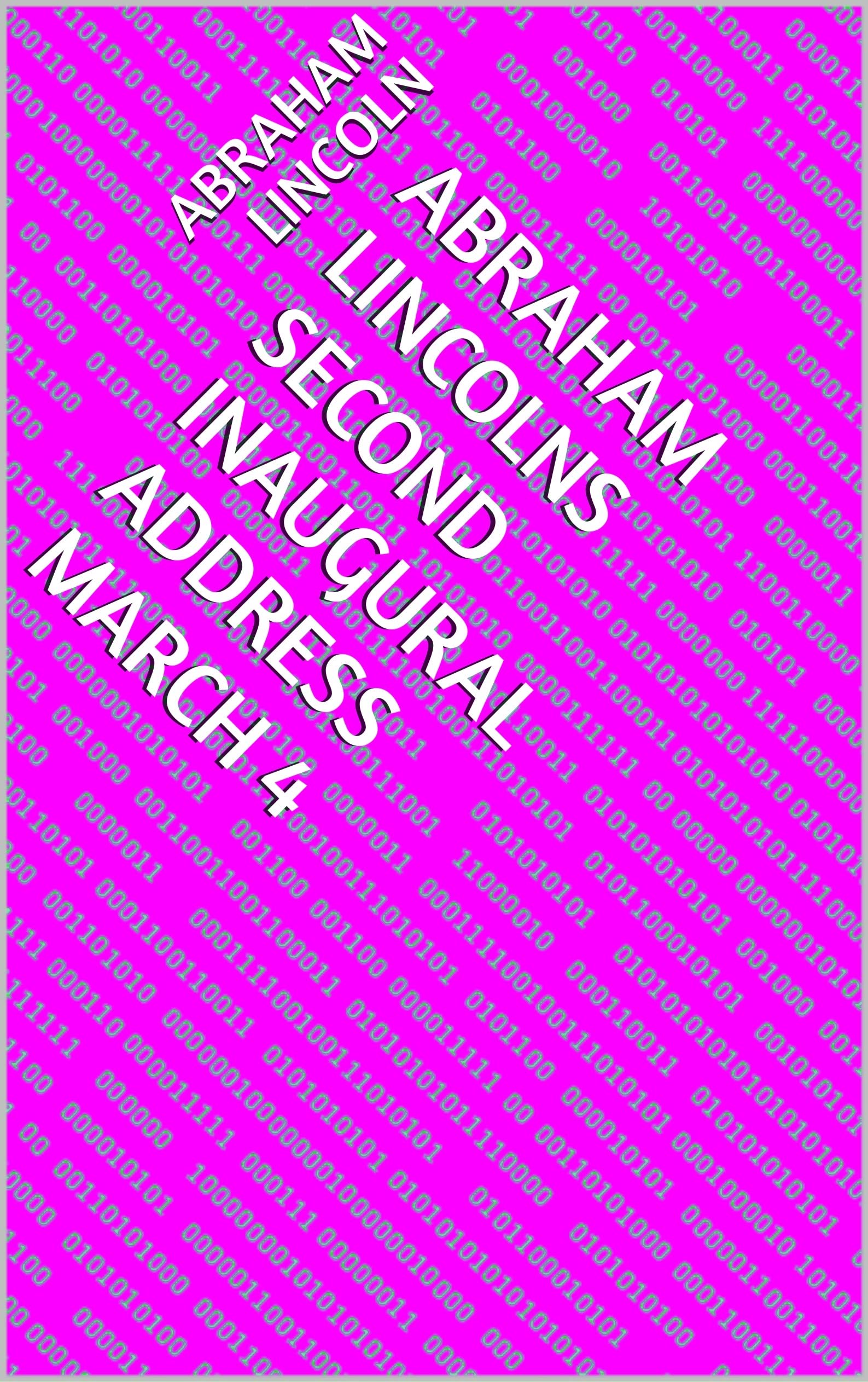 Abraham Lincolns second inaugural address March 4 186 by Abraham ...