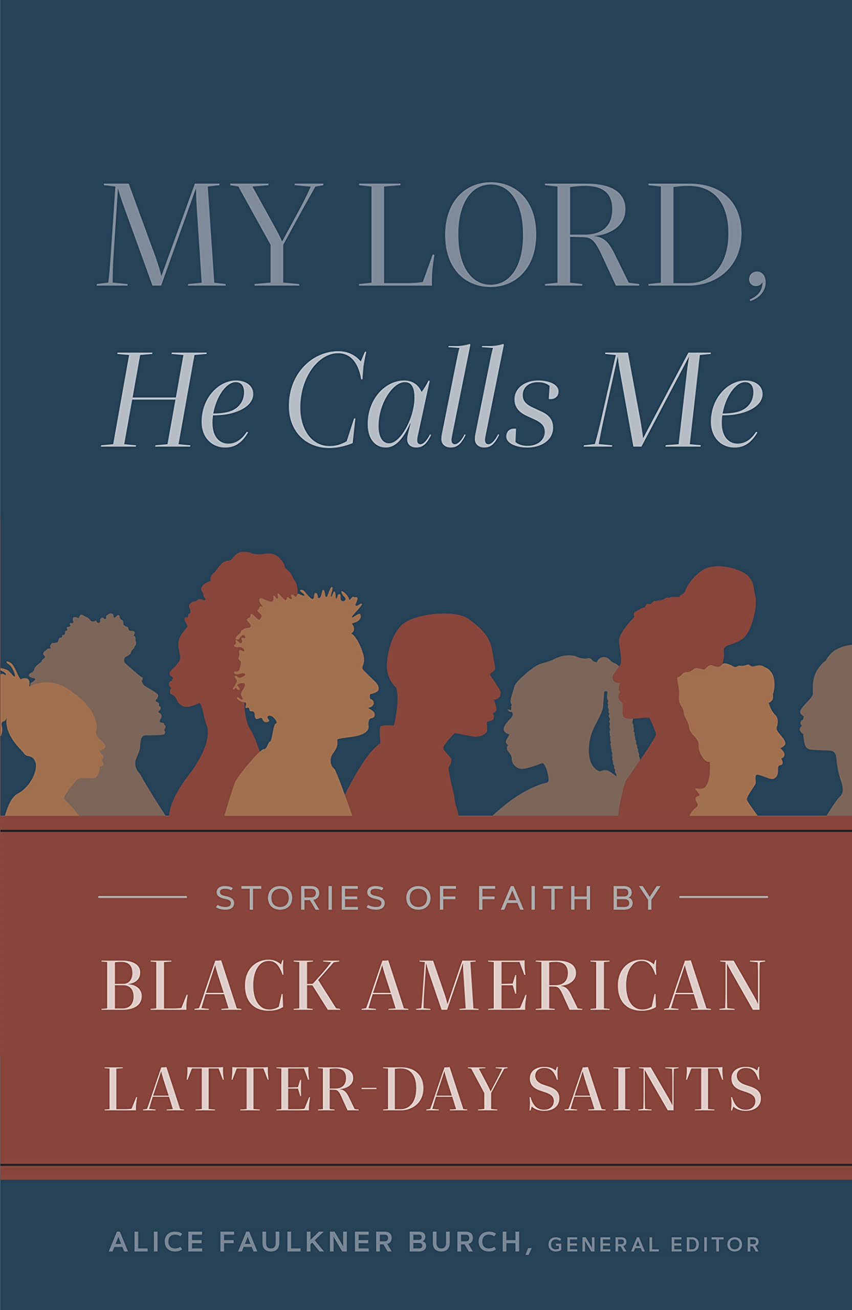 My Lord, He Calls Me: Stories of Faith by Black American Latter-day ...