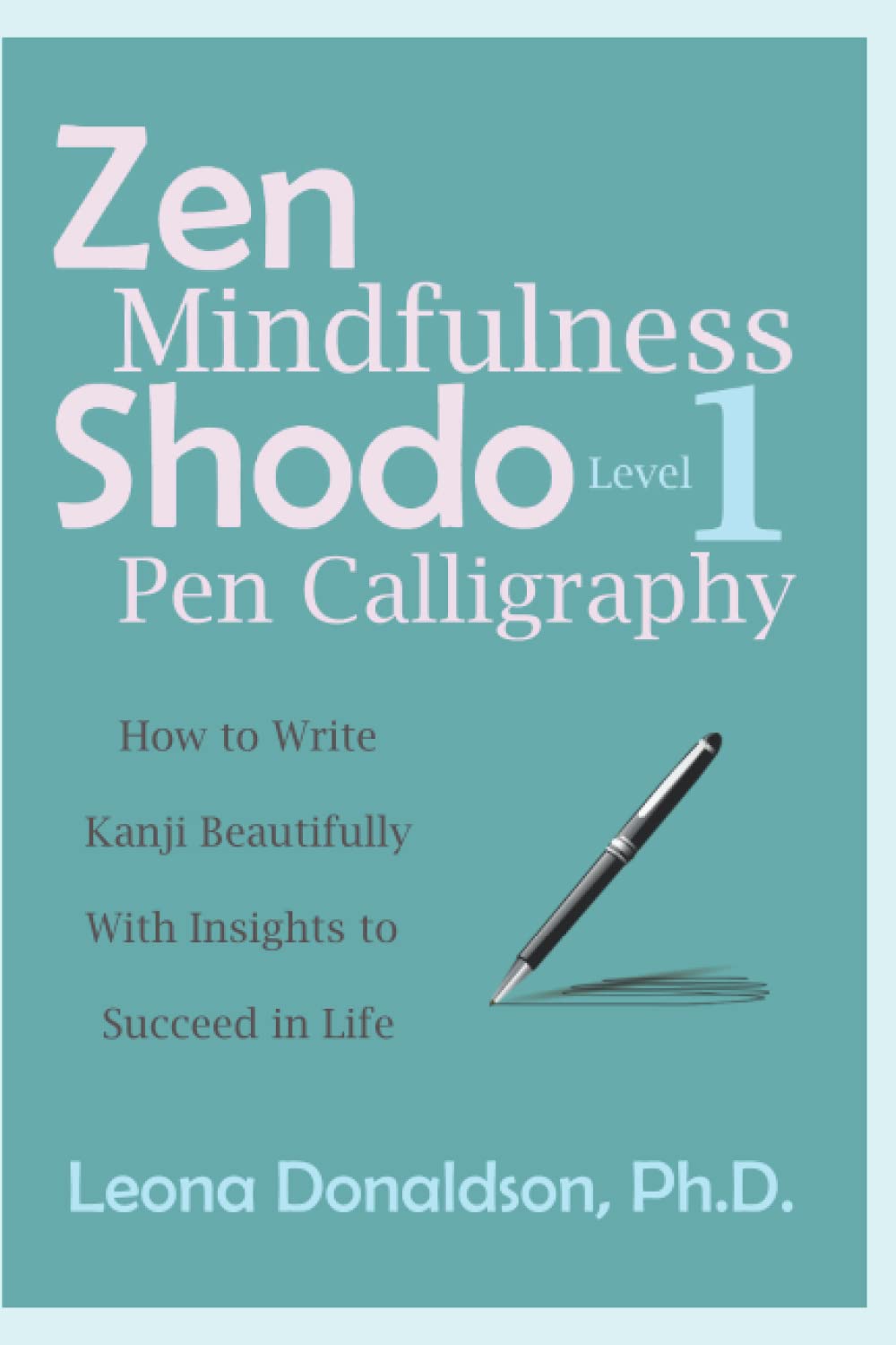 Zen Mindfulness Shodo Pen Calligraphy Level 1: How to Write Kanji ...
