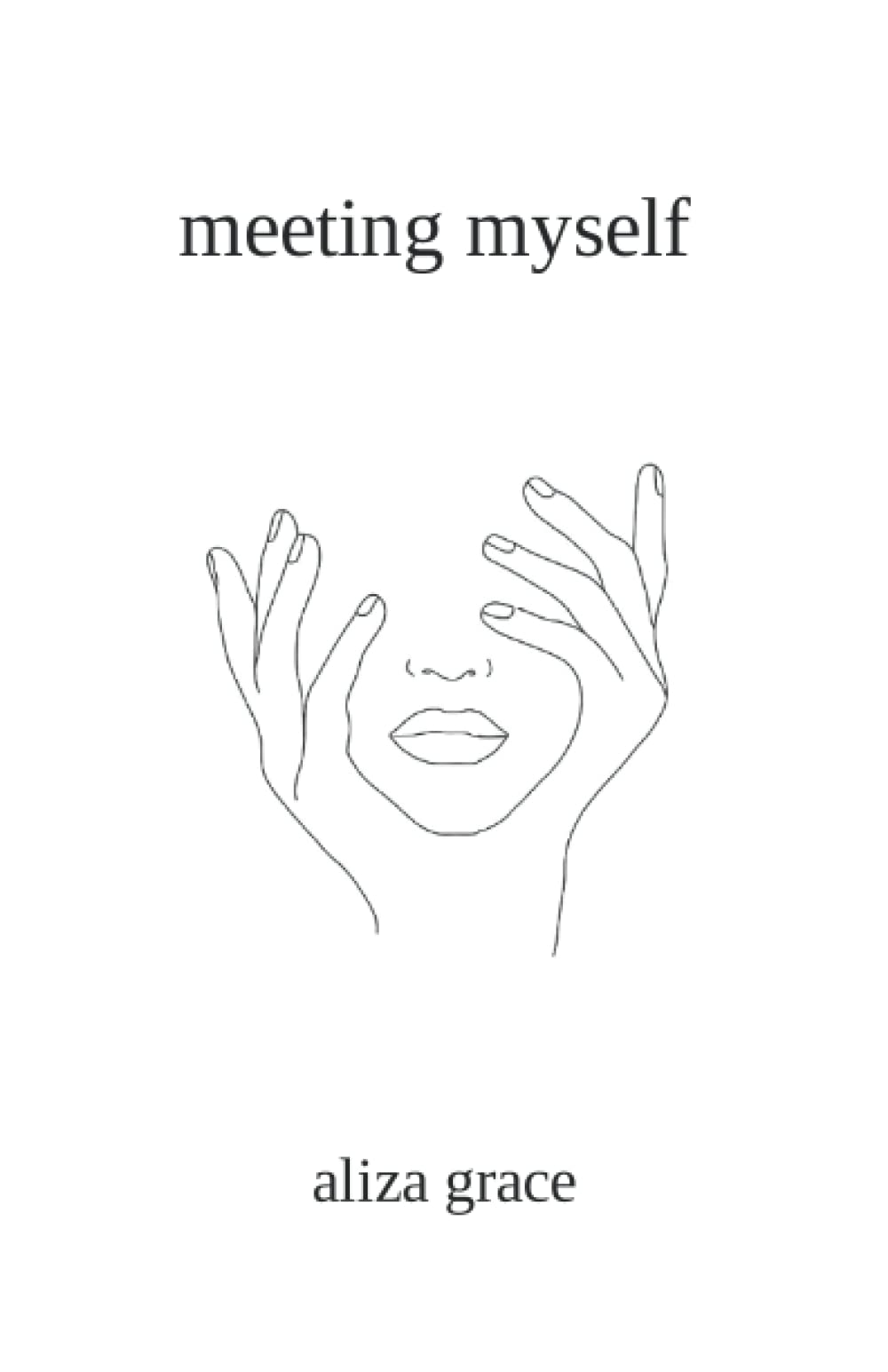 meeting myself: journal by aliza grace | Goodreads