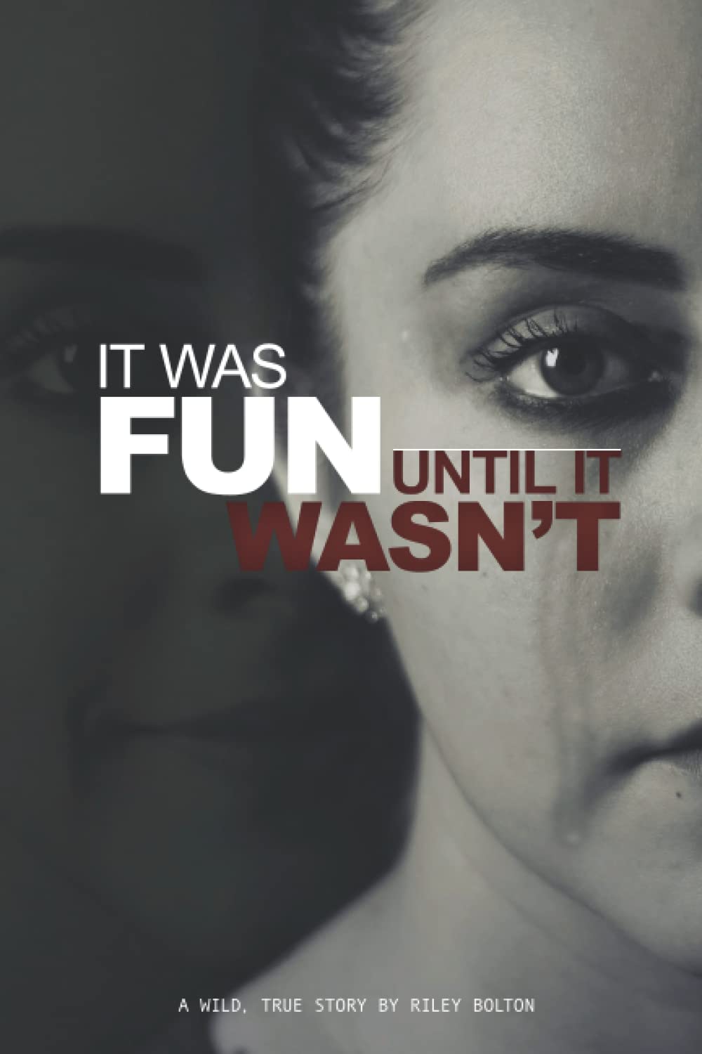 It Was Fun Until it Wasn't by Riley Bolton | Goodreads