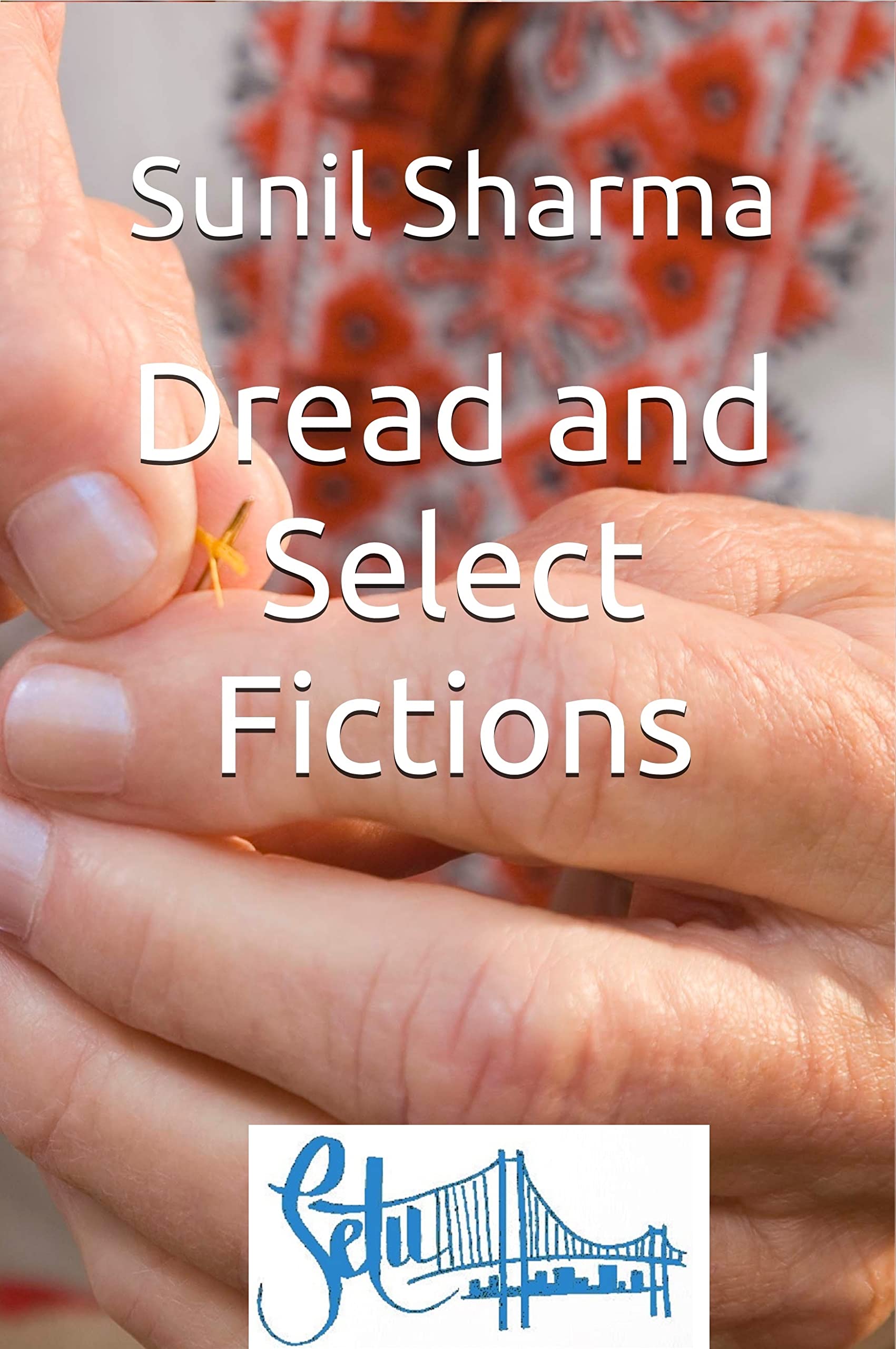 Dread and Select Fictions by Sunil Sharma | Goodreads