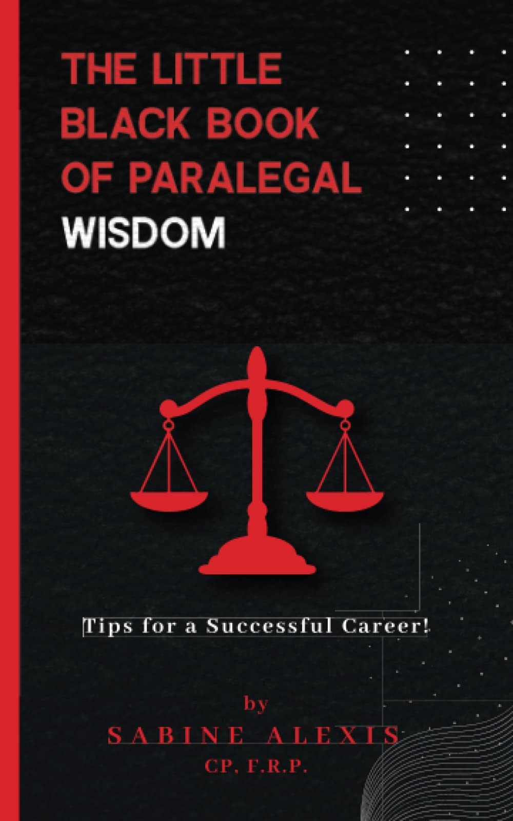 The Little Black Book of Paralegal Wisdom: Tips for a Successful Career ...