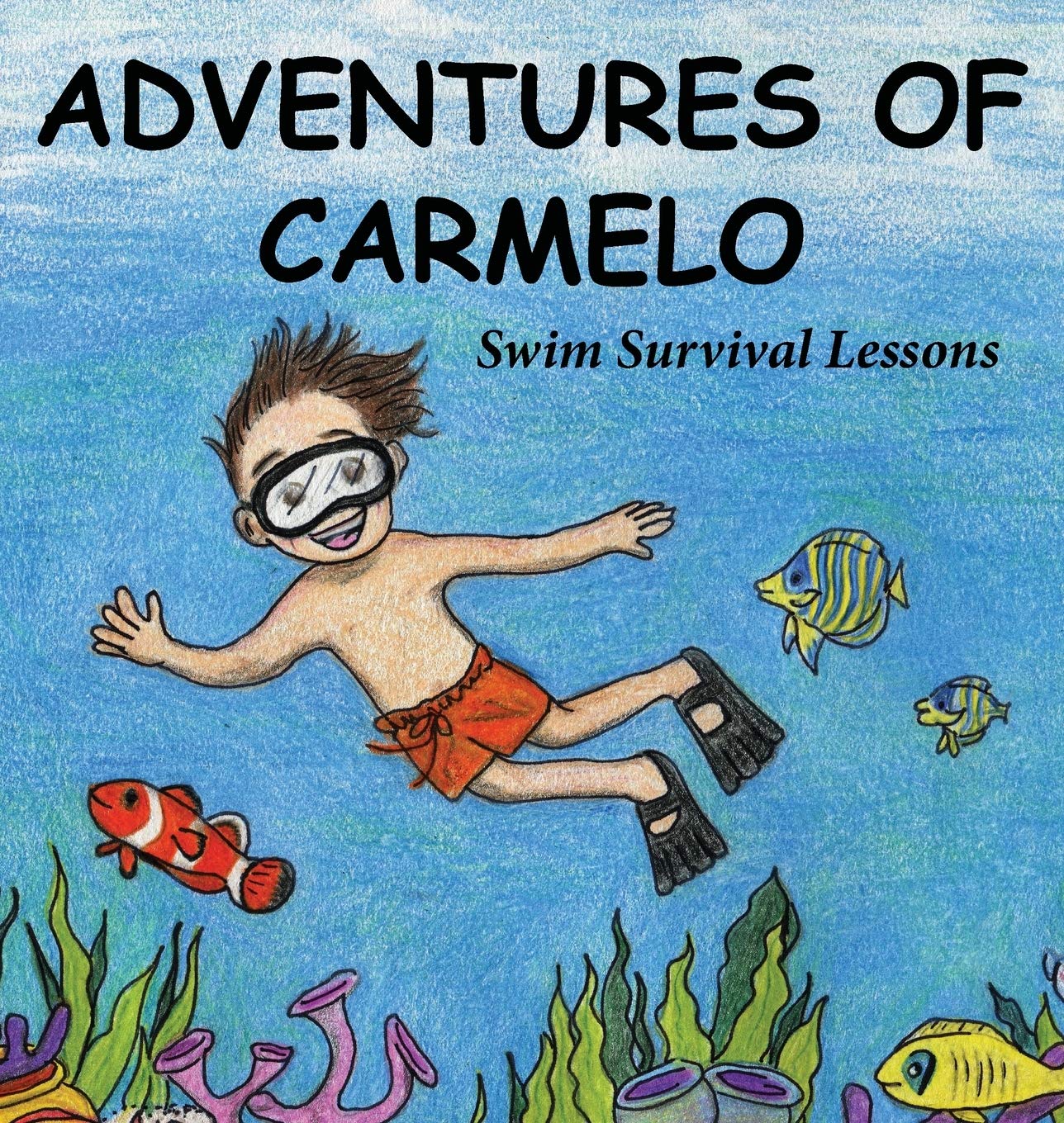 Adventures of Carmelo-Swim Survival Lessons by Fred Berri | Goodreads