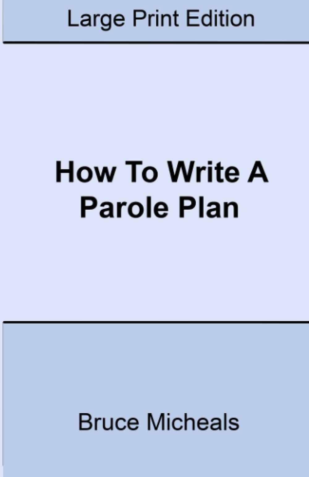 How To Write A Parole Plan by Bruce Micheals | Goodreads