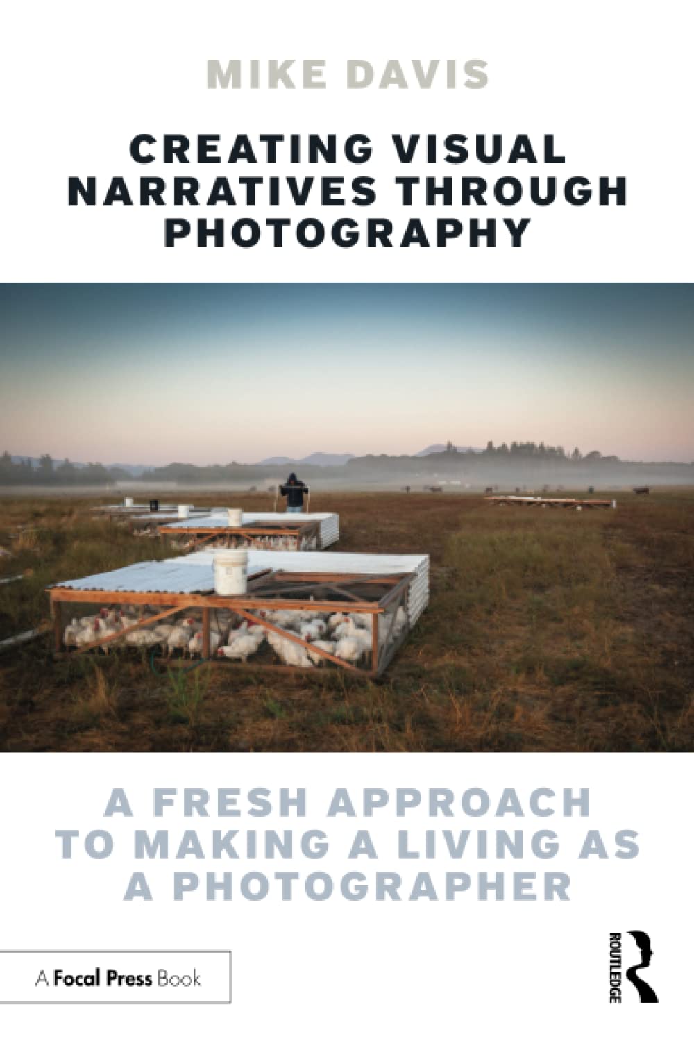 Creating Visual Narratives Through Photography: A Fresh Approach to Making a Living as a ...