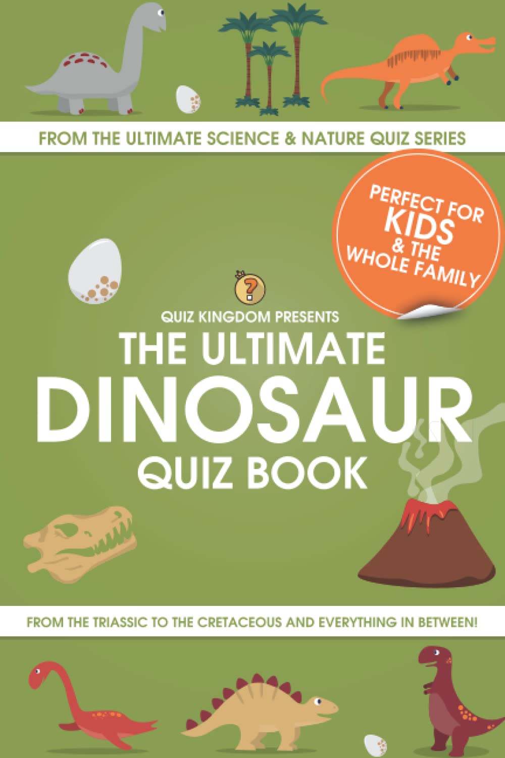 The Ultimate Dinosaur Quiz Book: Perfect for Kids and the Whole Family ...