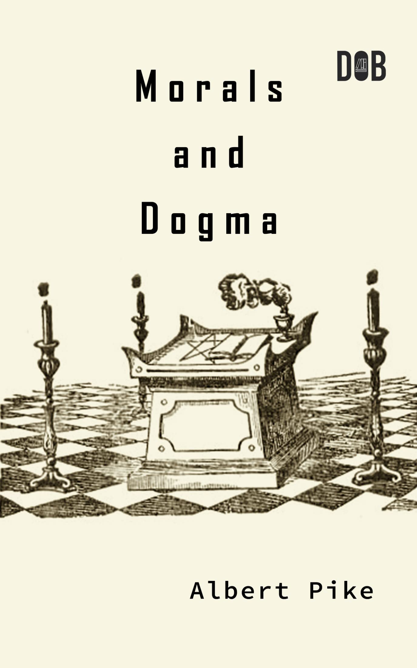 Morals and Dogma by Albert Pike | Goodreads