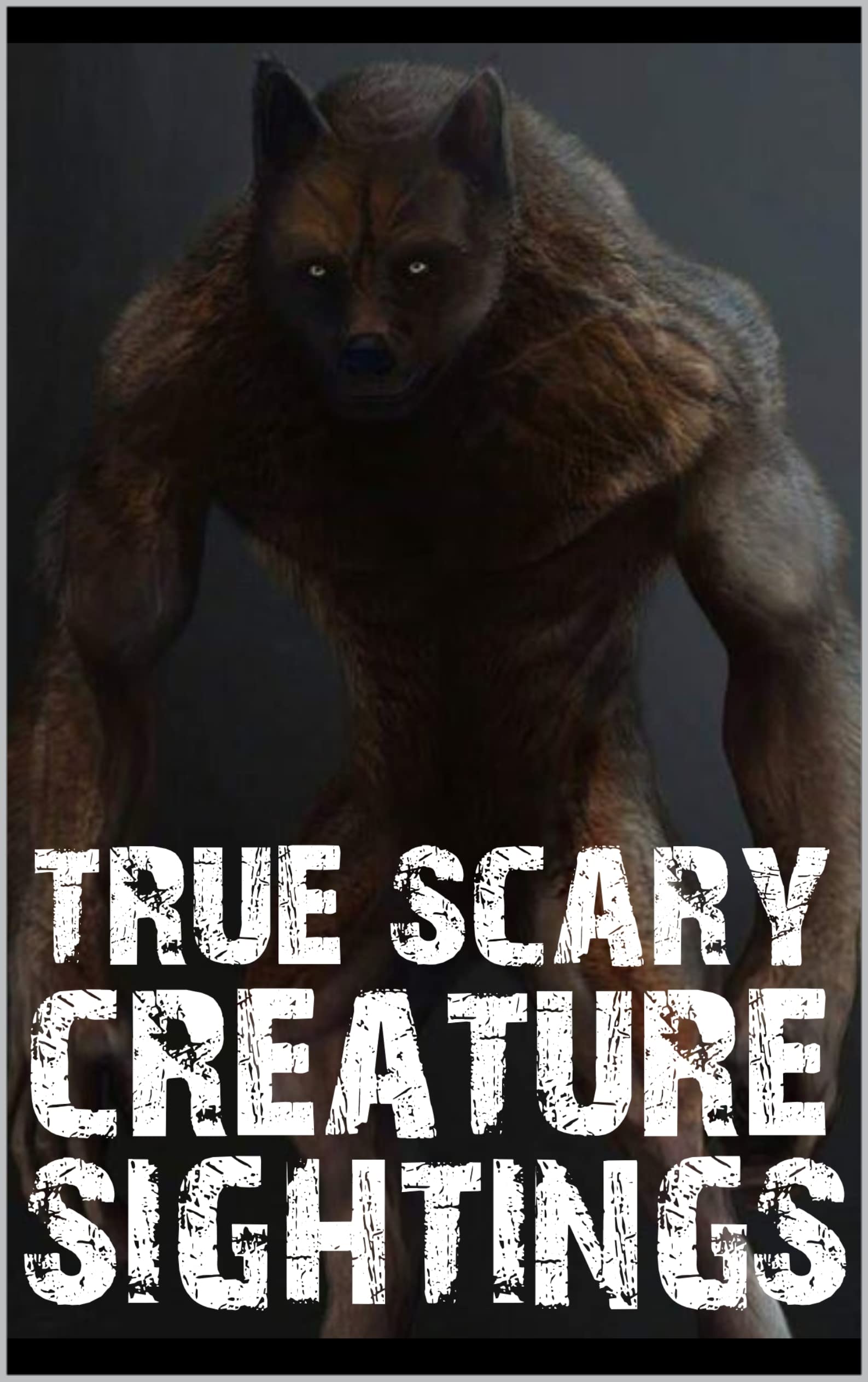 True Scary Creature Sightings : Part 2 (Bigfoot,Crawlers,Werevolves ...