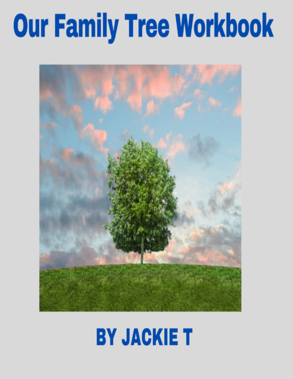 Our Family Tree Workbook by Jackie T | Goodreads