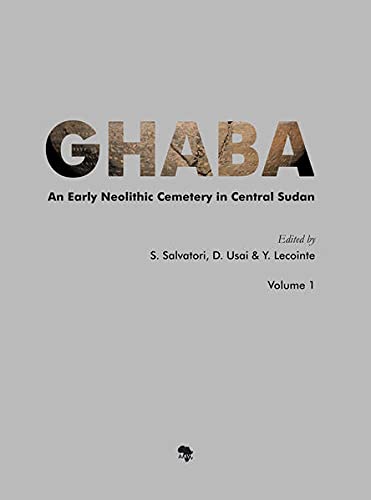 Ghaba: An Early Neolithic Cemetery in Central Sudan by Yves Lecointe ...