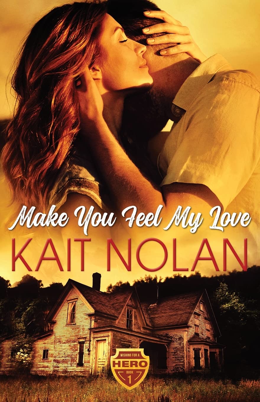 Make You Feel My Love (Wishing for a Hero) by Kait Nolan | Goodreads
