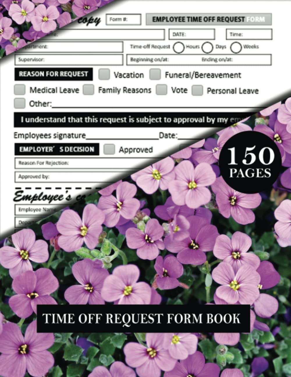 Time Off Request Form Book: 2 x 150 Pages Employee Day Off Forms. With ...