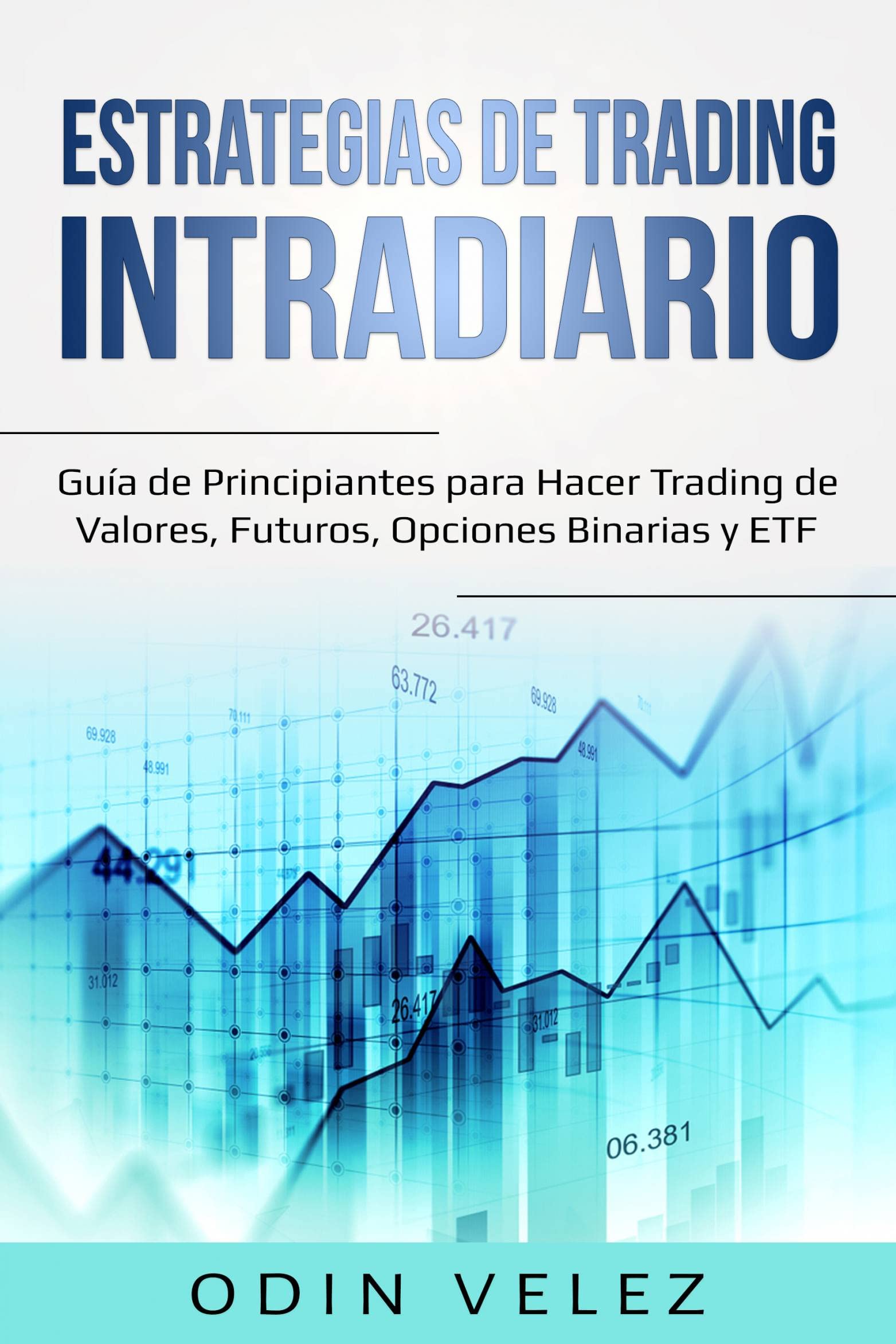 Estrategias de Trading Intradiario: Guía de Principiantes para: Hacer ...