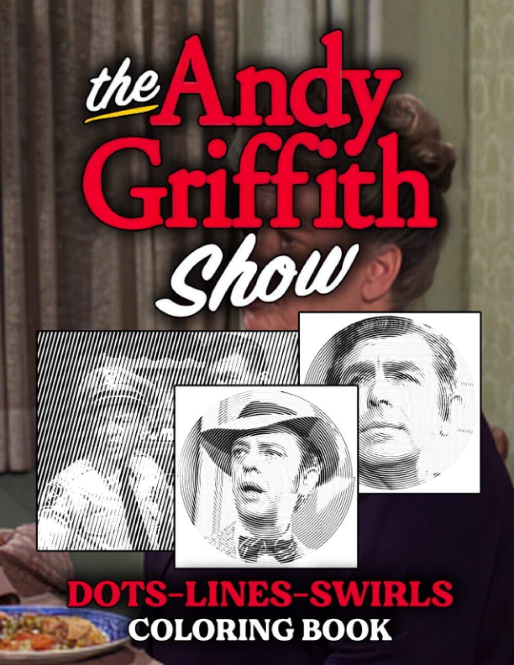The Andy Griffith Show Dots Lines Swirls Coloring Book: Premium ...