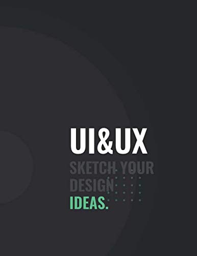 UI&UX SKETCH YOUR DESIGN IDEAS: Dotted Grid Notebook for Designers and ...