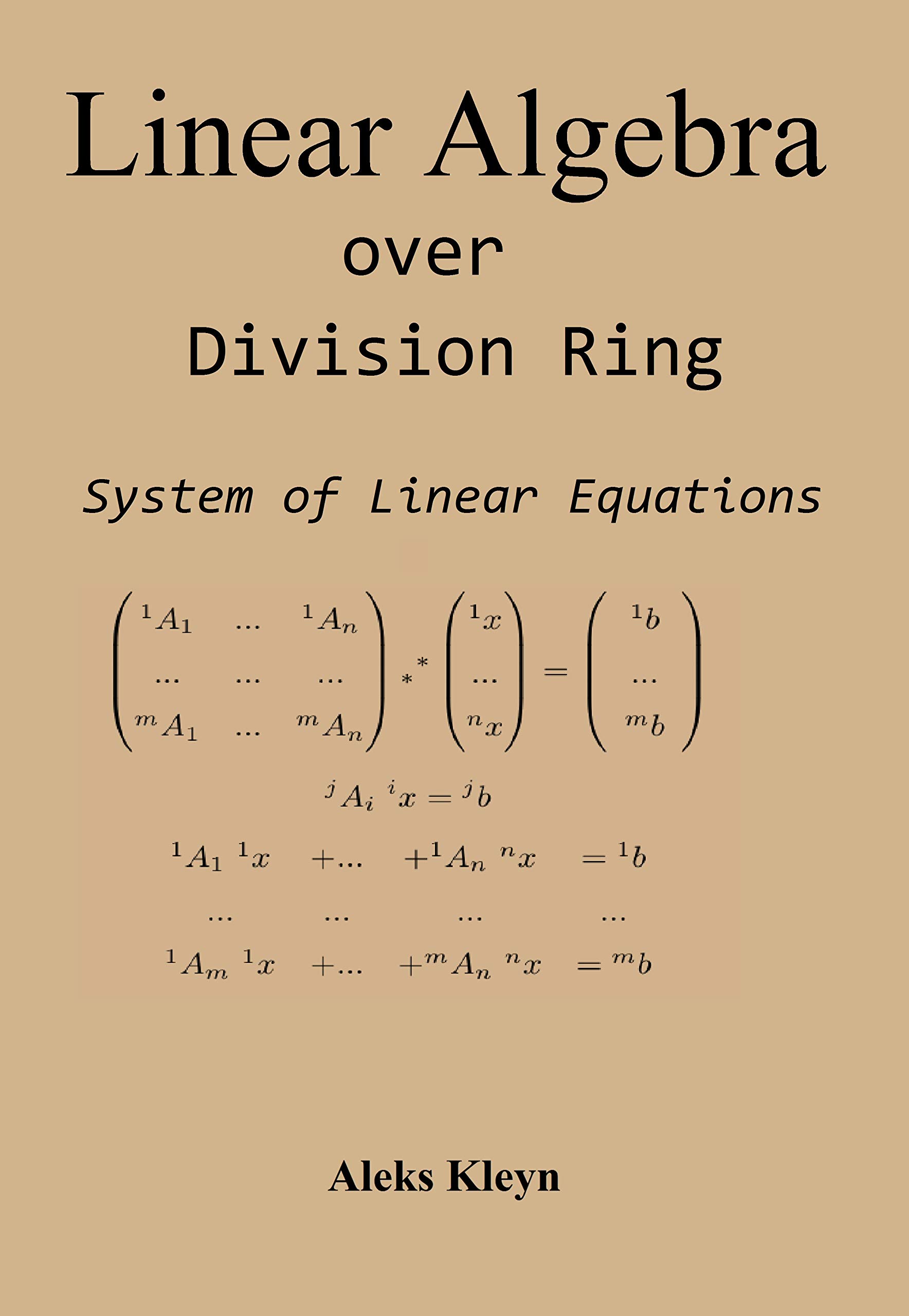 Linear Algebra over Division Ring: System of Linear Equations by Aleks ...