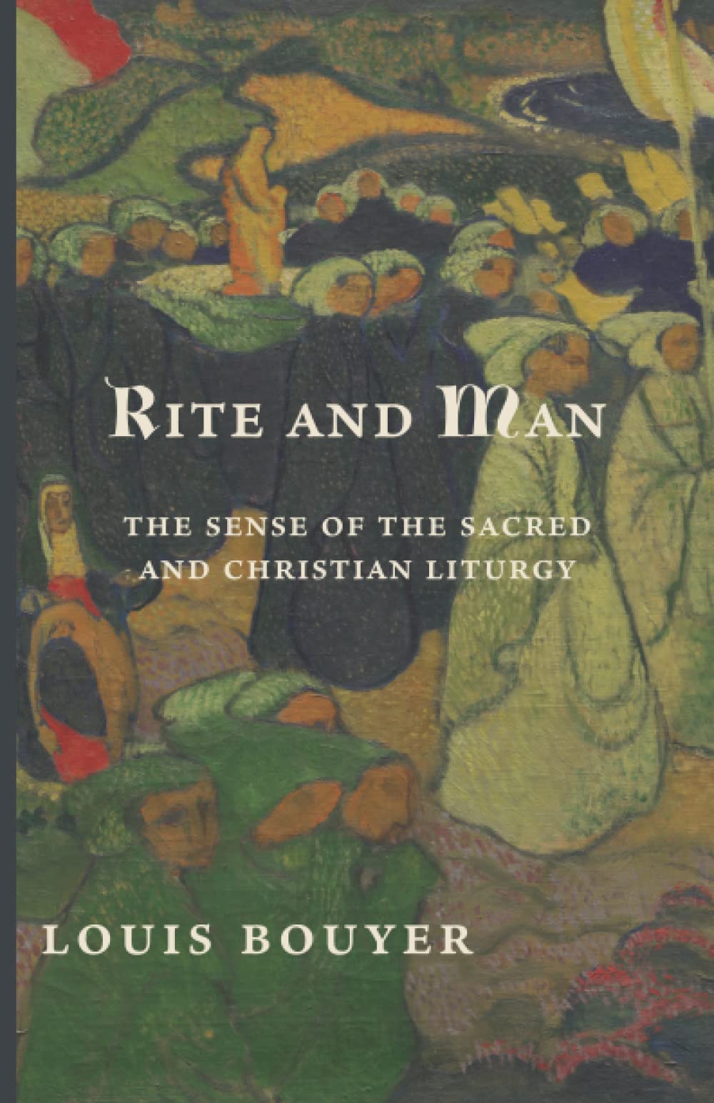 Rite and Man: The Sense of the Sacred and Christian Liturgy by Louis ...