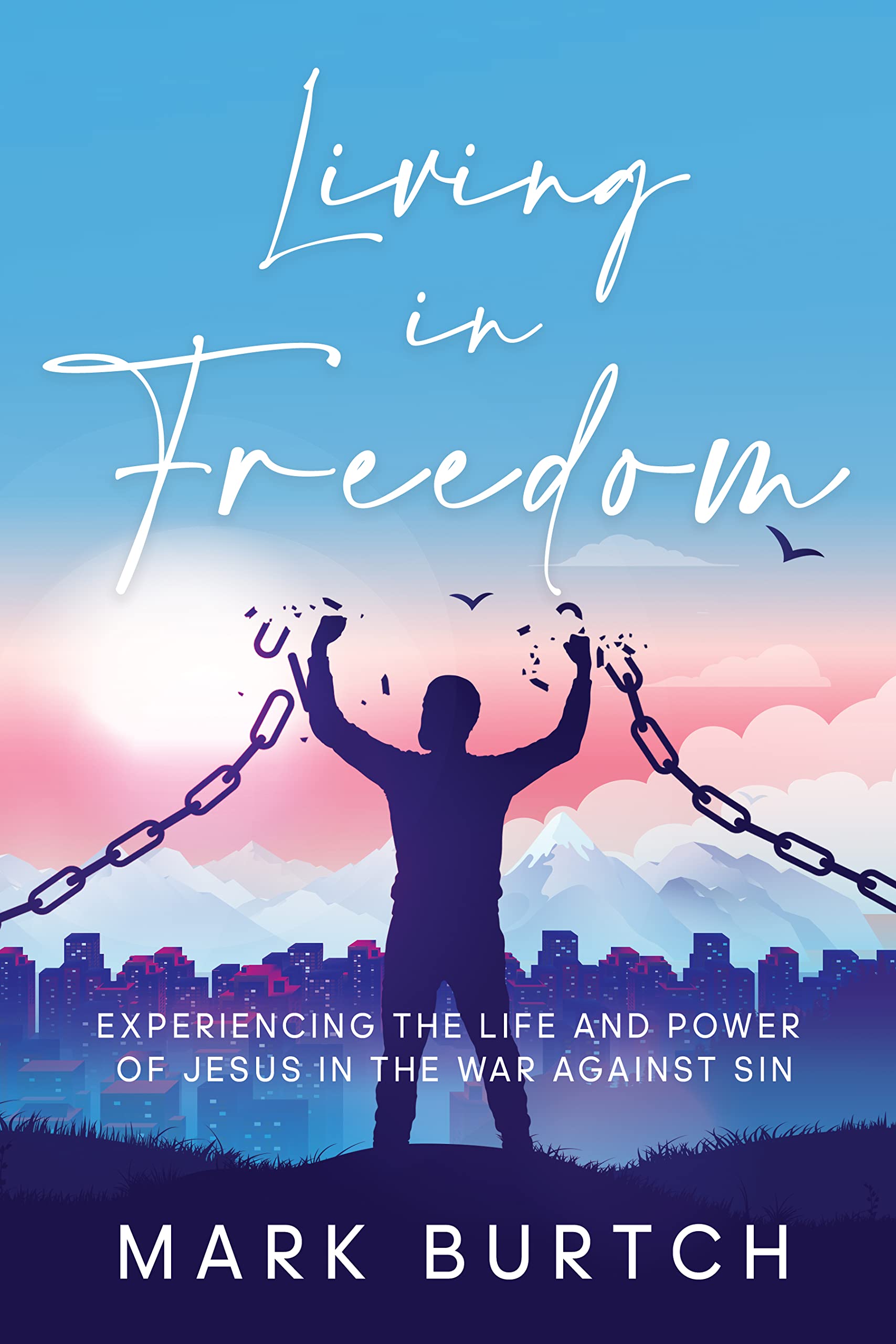 Living in Freedom: Experiencing the Life and Power of Jesus in the War ...