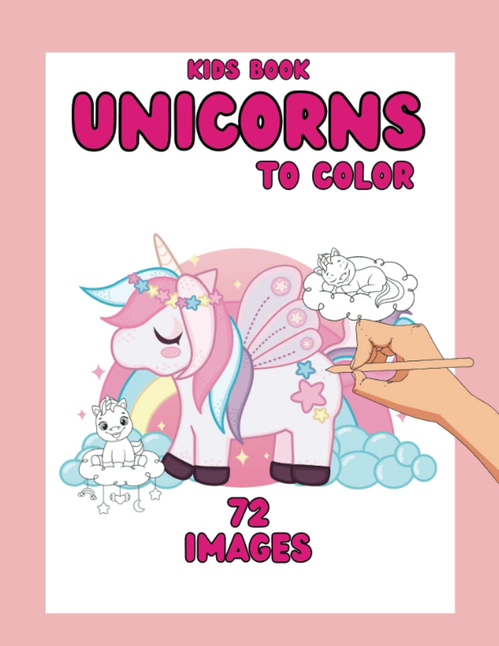 Unicorns to Color: Children's Coloring Book. The Book contains over 70 ...
