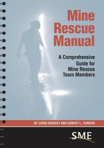 Mine Rescue Manual: A Comprehensive Guide for Mine Rescue Team Members ...