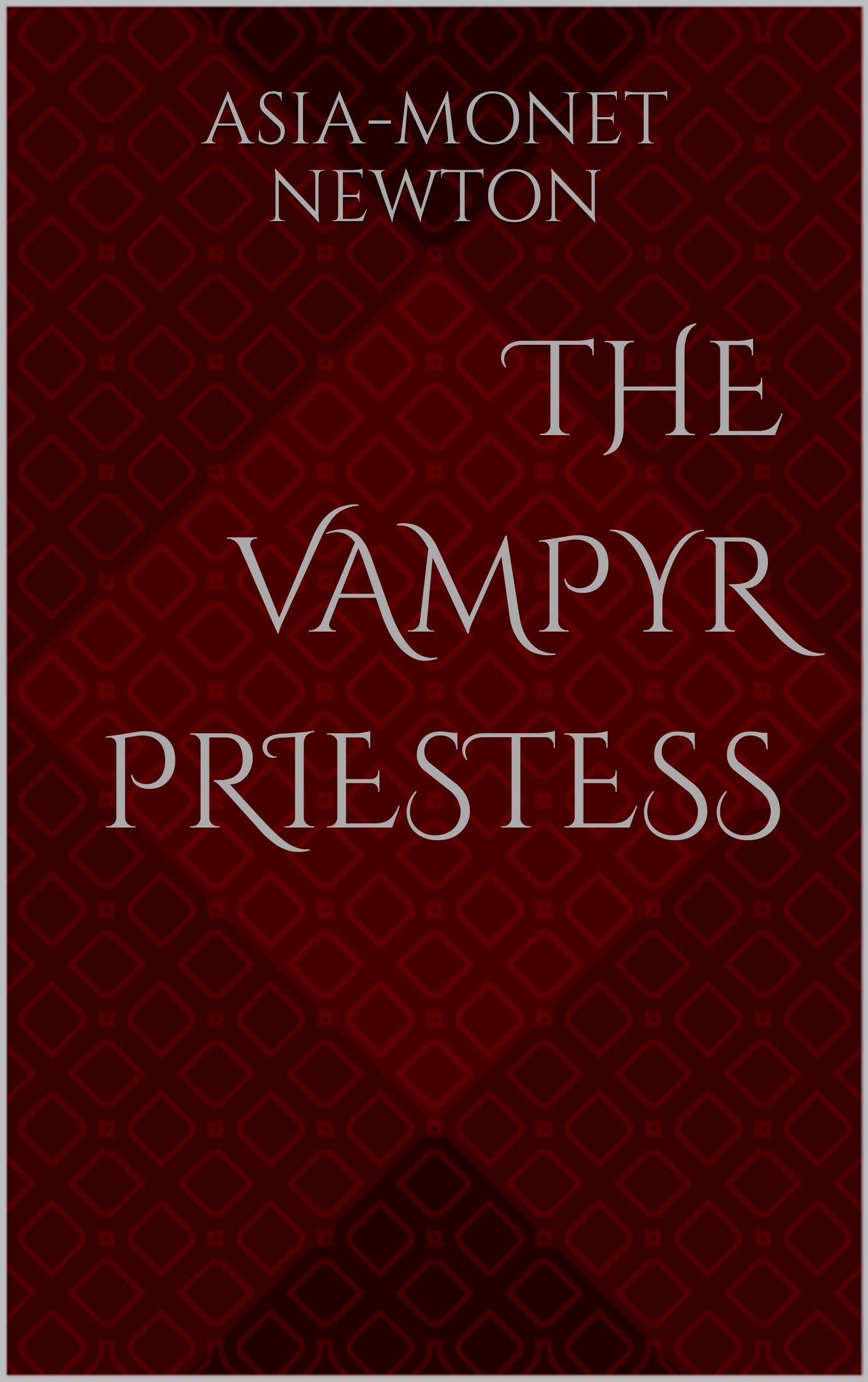 The Vampyr Priestess by Asia-Monet Newton | Goodreads