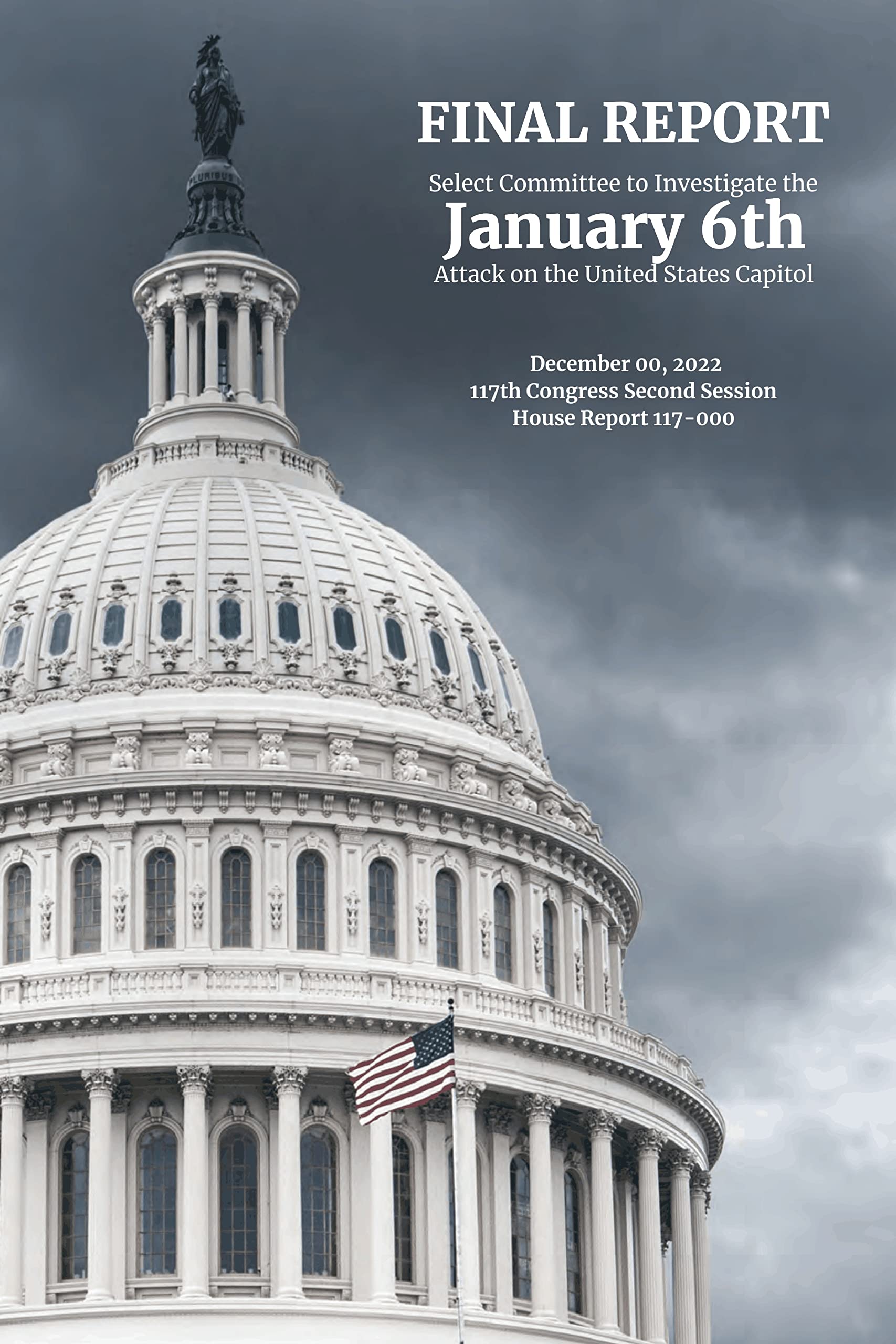 The Complete January 6th Final Report: Select Committee to Investigate ...