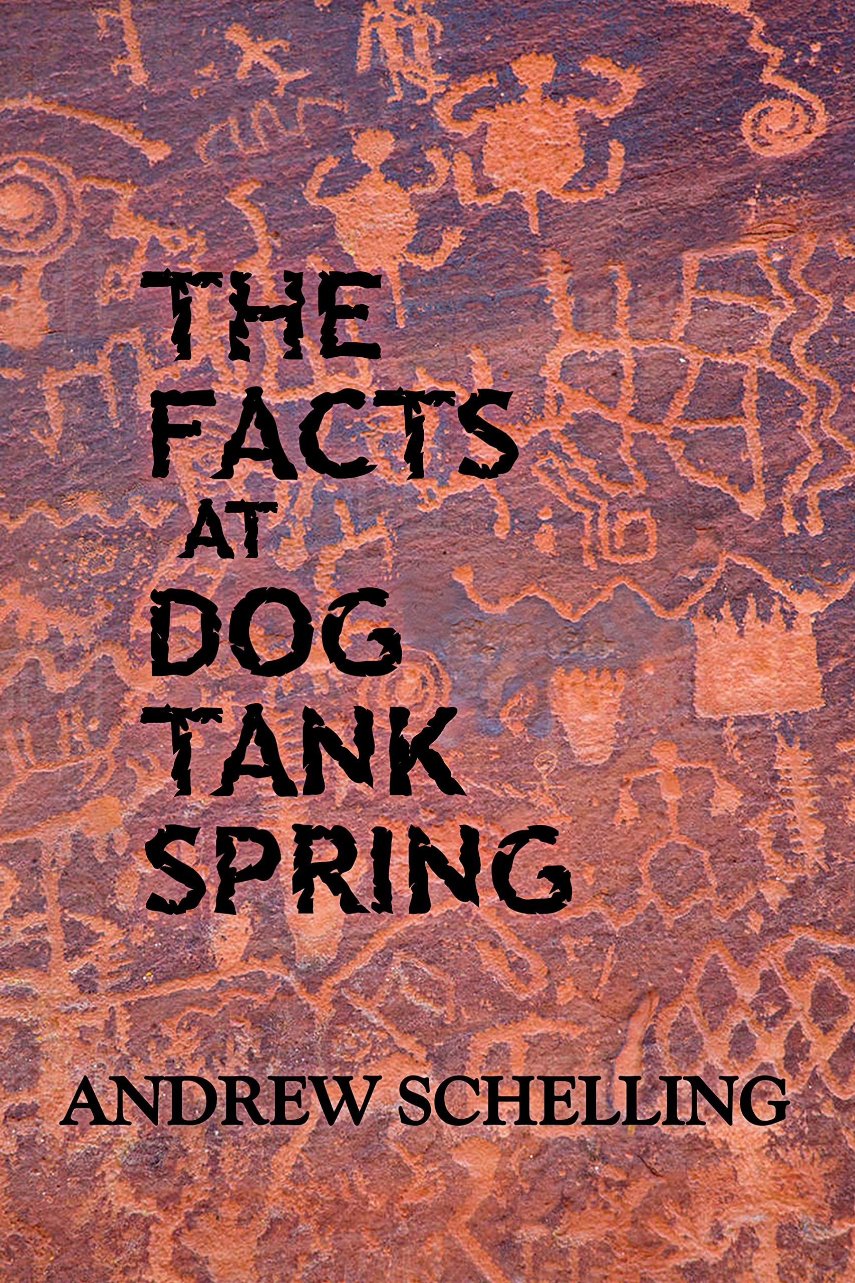 The Facts at Dog Tank Spring by Andrew Schelling | Goodreads