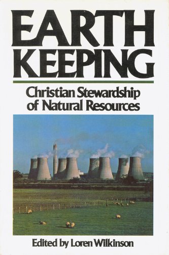 Earthkeeping: Christian Stewardship of Natural Resources by Loren ...