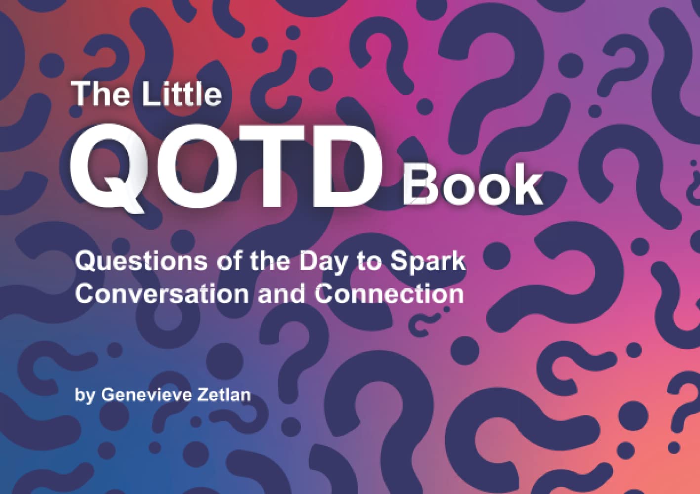The Little QOTD Book: Questions of the Day to Spark Conversation and ...