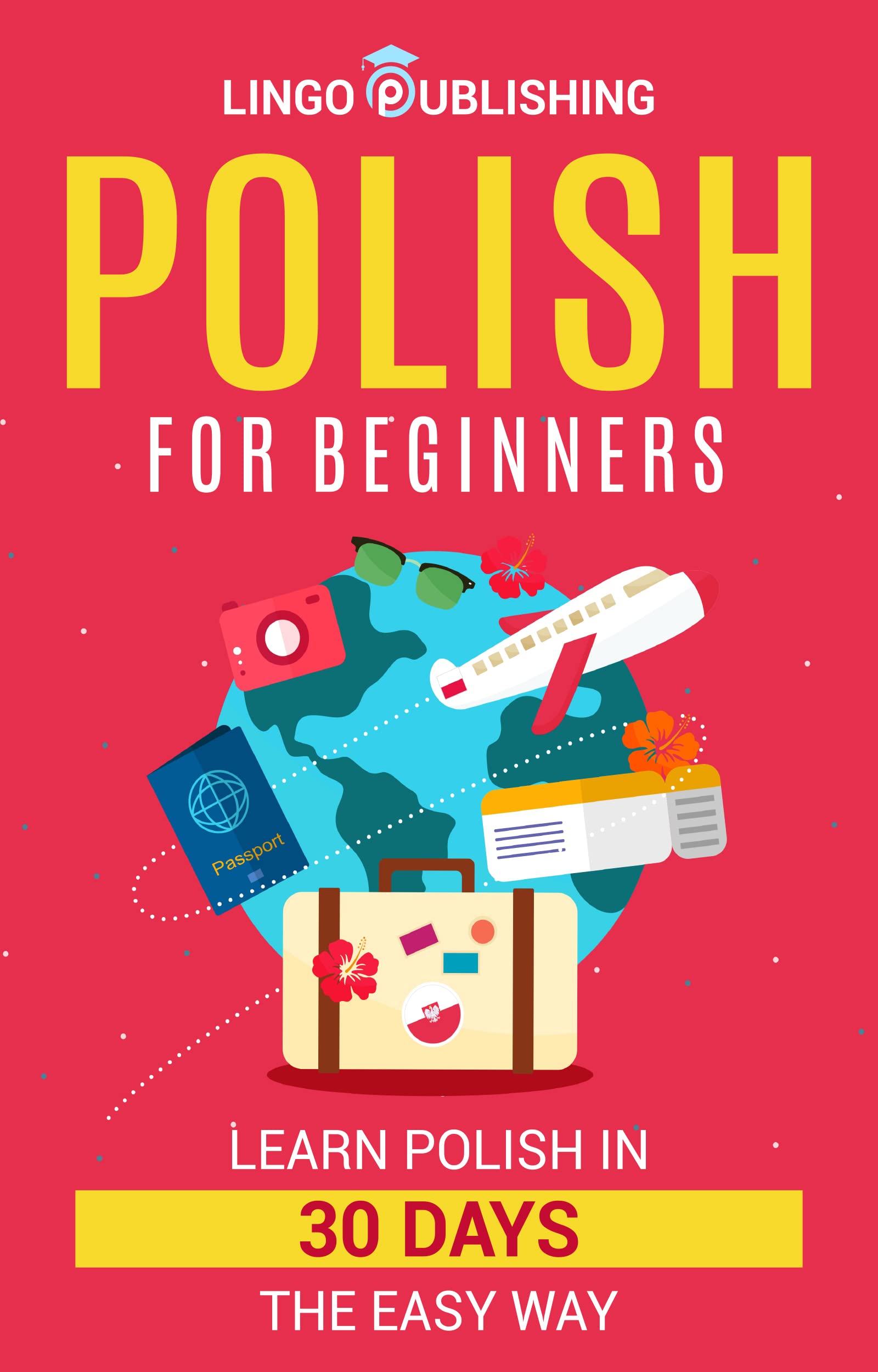Polish for Beginners: Learn Polish in 30 Days the Easy Way by Lingo ...