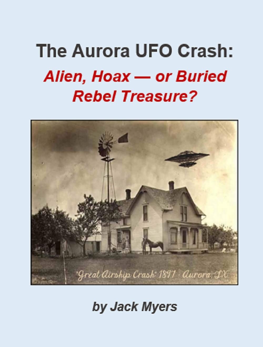 The Aurora UFO Crash: Alien, Hoax — or Buried Rebel Treasure? by Jack ...
