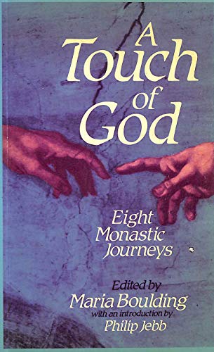 Touch of God: Eight Monastic Journeys by Maria Boulding | Goodreads