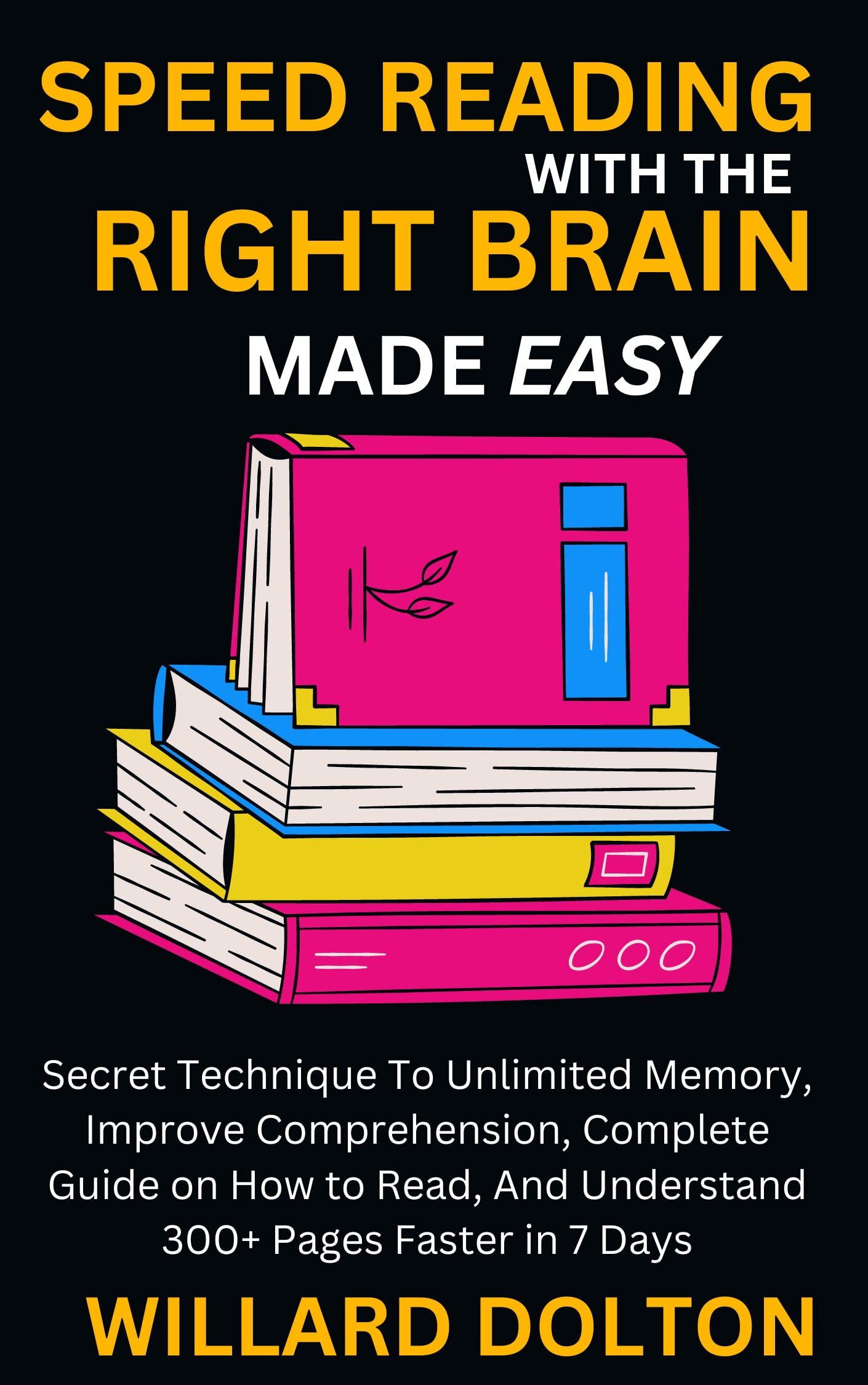 Speed Reading With The Right Brain Made Easy: Secret Technique To Unlimited Memory, Improve ...