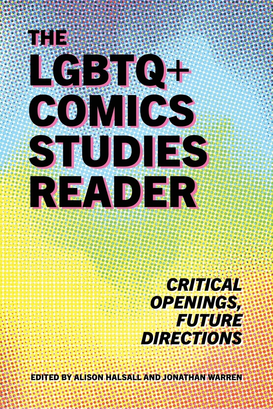 The LGBTQ+ Comics Studies Reader: Critical Openings, Future Directions ...
