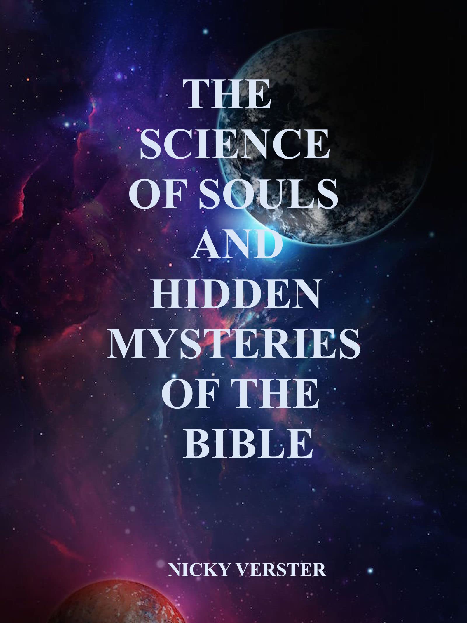 The Science of souls and Hidden mysteries of the Bible by Nicky Verster ...
