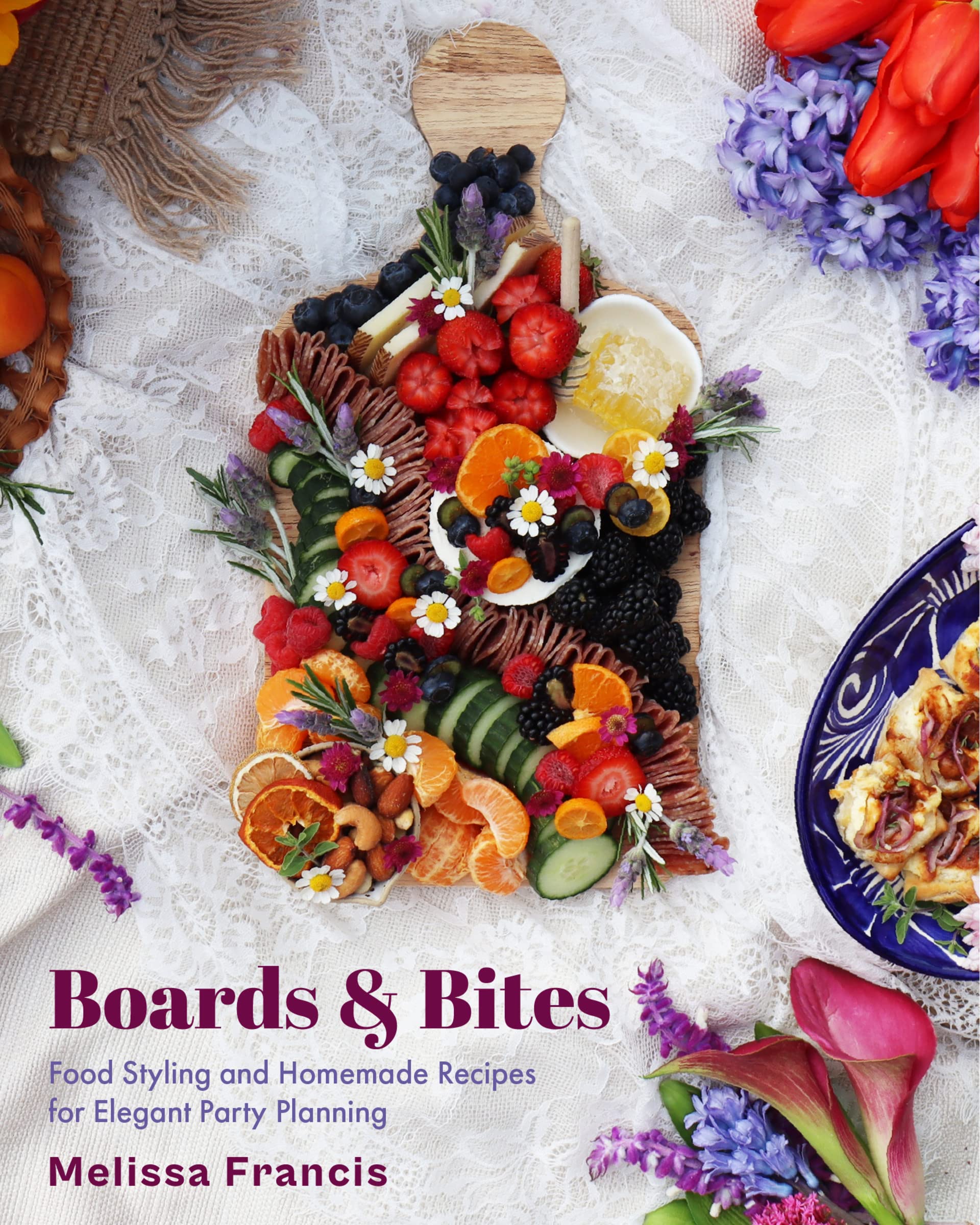 Boards and Bites: Food Styling and Homemade Recipes for Elegant Party ...