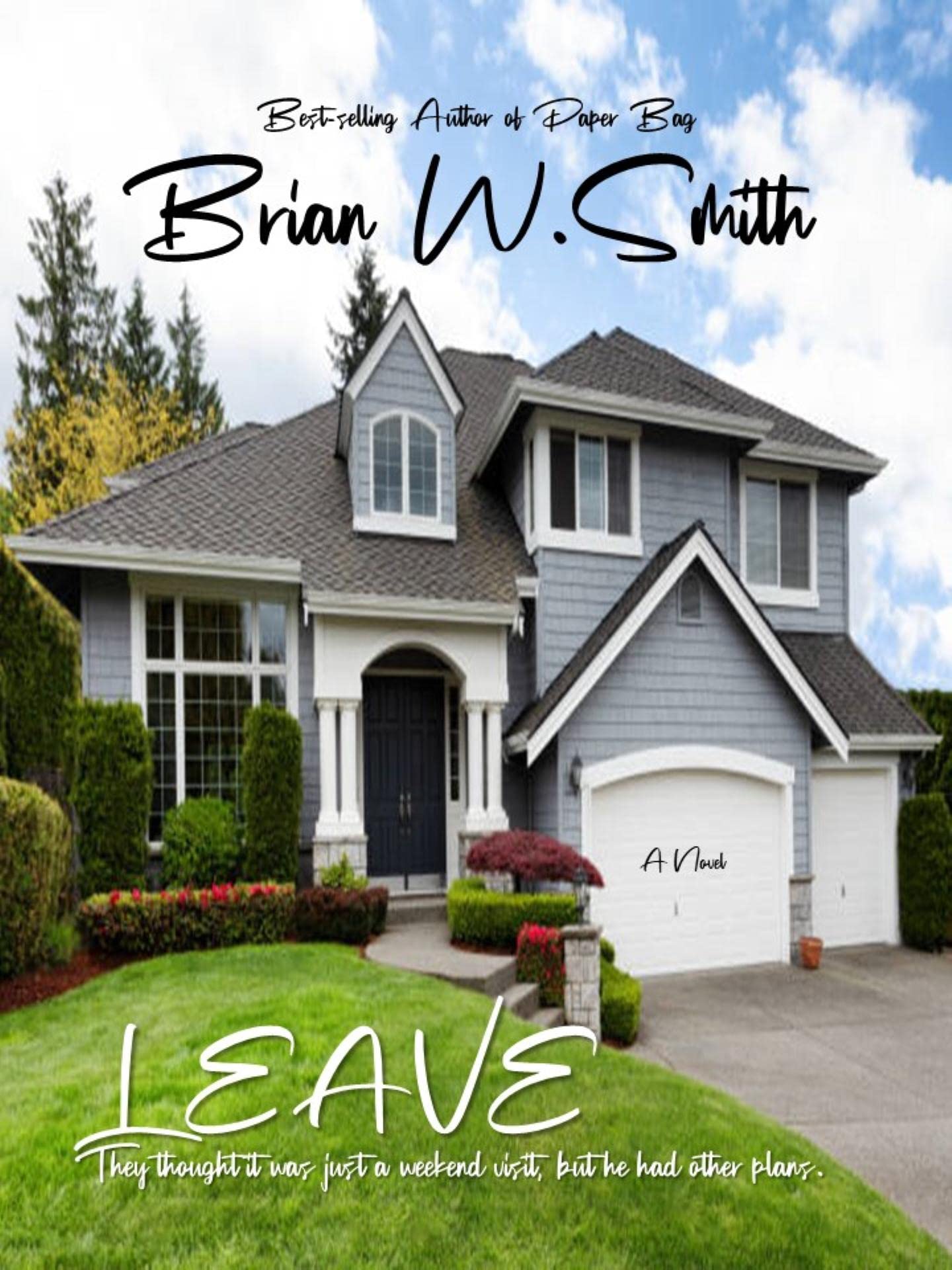 LEAVE by Brian W. Smith | Goodreads