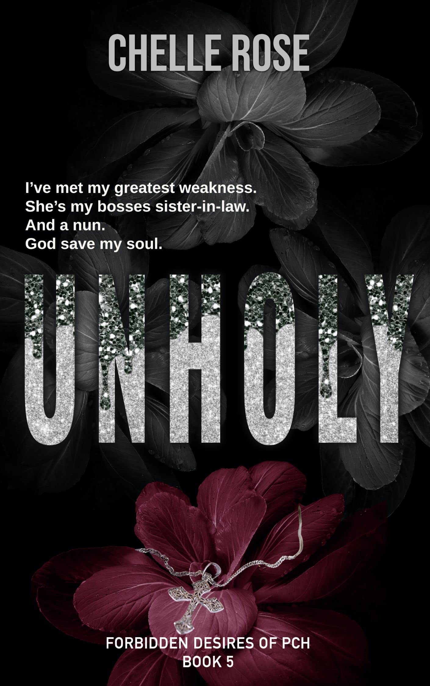 Unholy (Forbidden Desires of PCH #5) by Chelle Rose | Goodreads