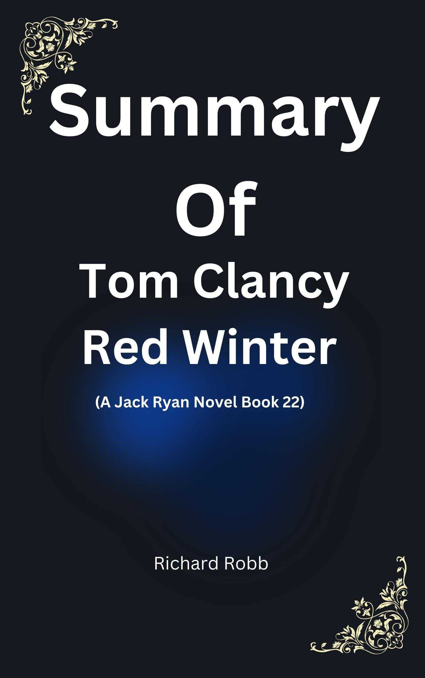 Summary Of Tom Clancy Red Winter : (A Jack Ryan Novel Book 22) by Marc ...