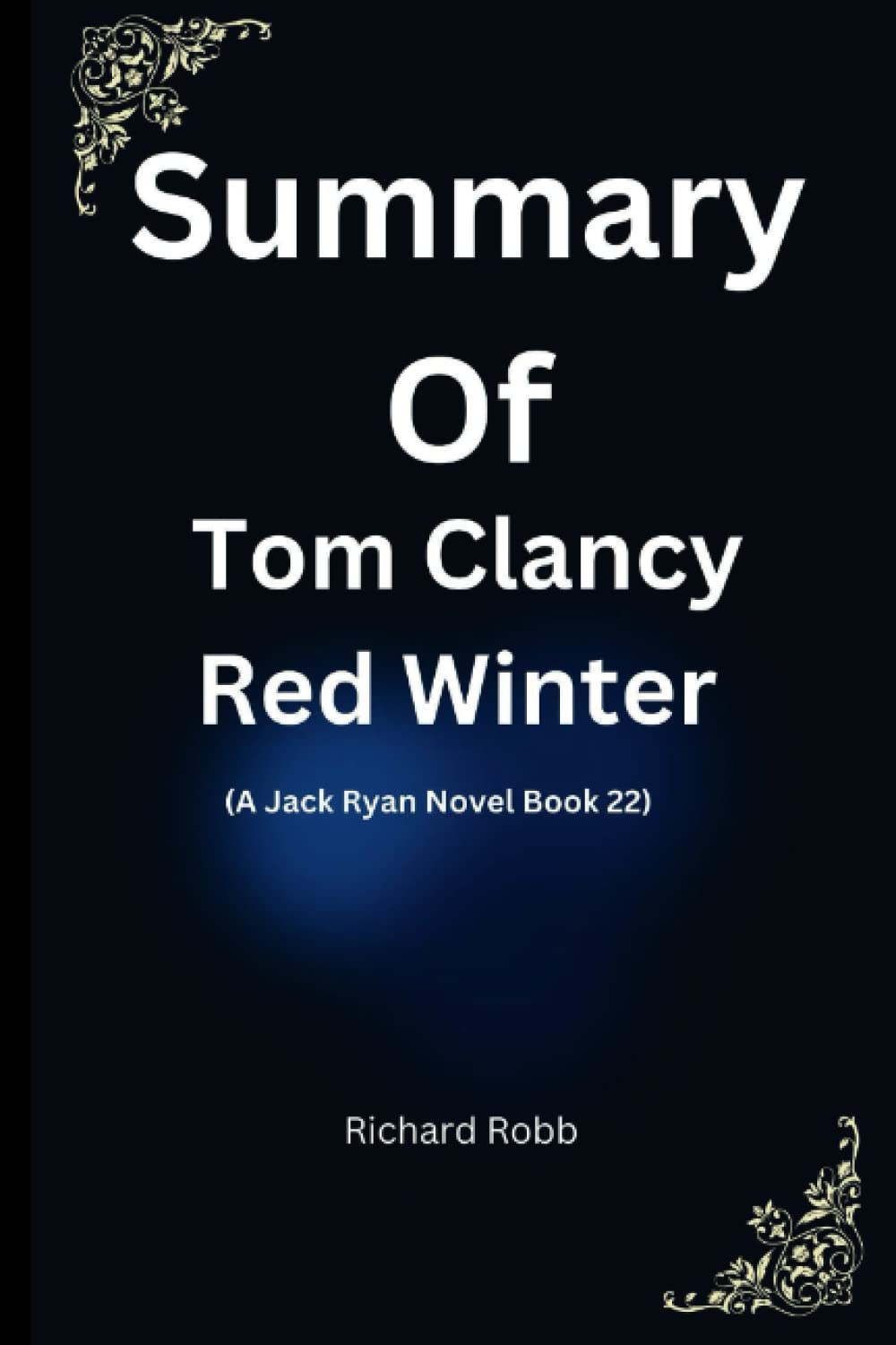Summary Of Tom Clancy Red Winter: (A Jack Ryan Novel Book 22) by Marc ...