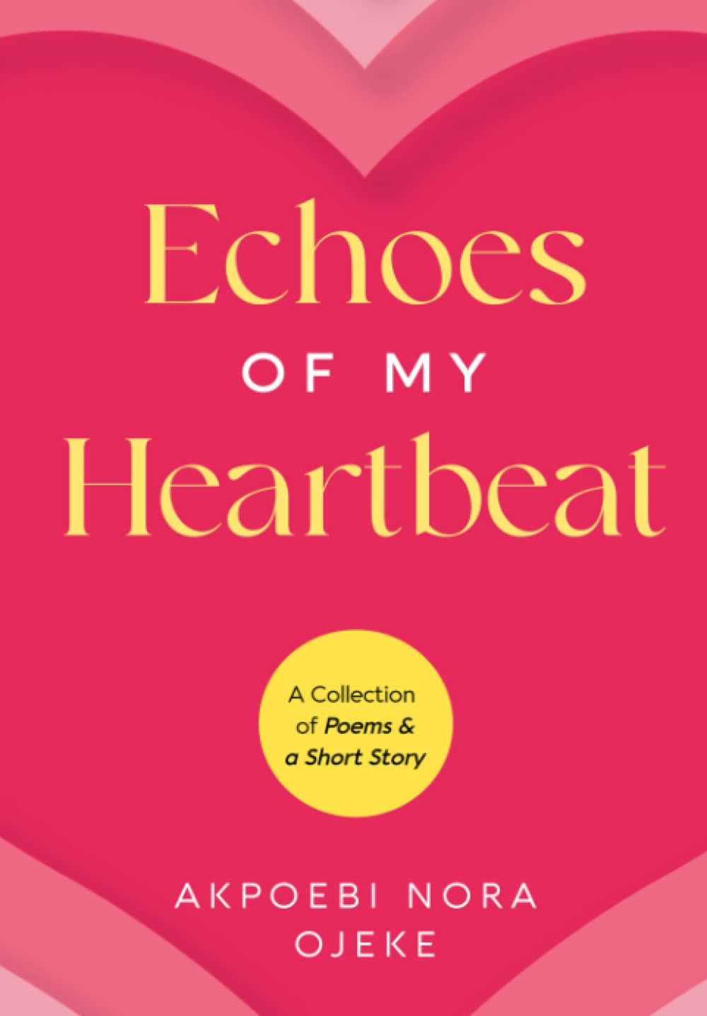 ECHOES OF MY HEARTBEAT by Akpoebi Nora Ojeke | Goodreads