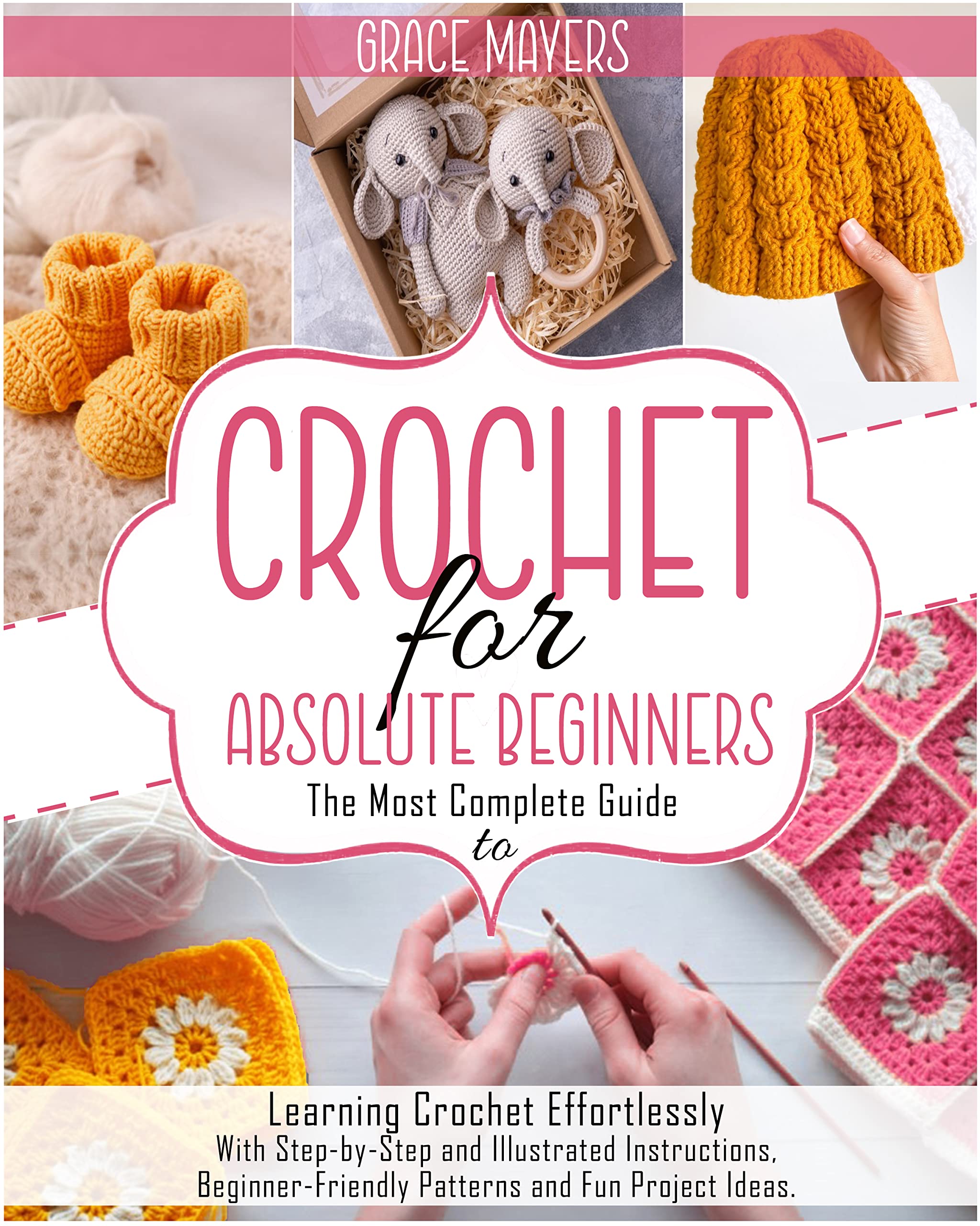CROCHET FOR ABSOLUTE BEGINNERS: The Most Complete Guide to Learning ...