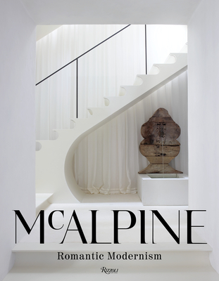 McAlpine: Romantic Modernism by Bobby McAlpine | Goodreads