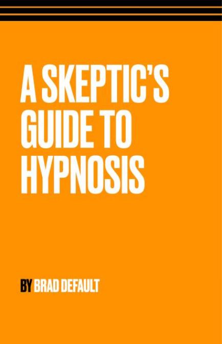 A Skeptic's Guide to Hypnosis by Brad Default | Goodreads