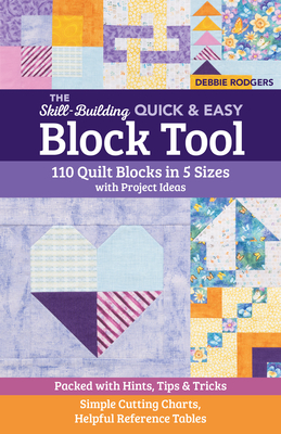 The Skill-Building Quick & Easy Block Tool: 110 Quilt Blocks in 5 Sizes ...
