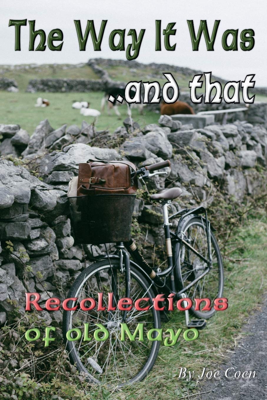 The Way It Was.. and That: Recollections of Old Mayo by Joe Coen ...