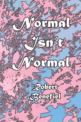 Normal Isn't Normal by Robert Benefiel | Goodreads