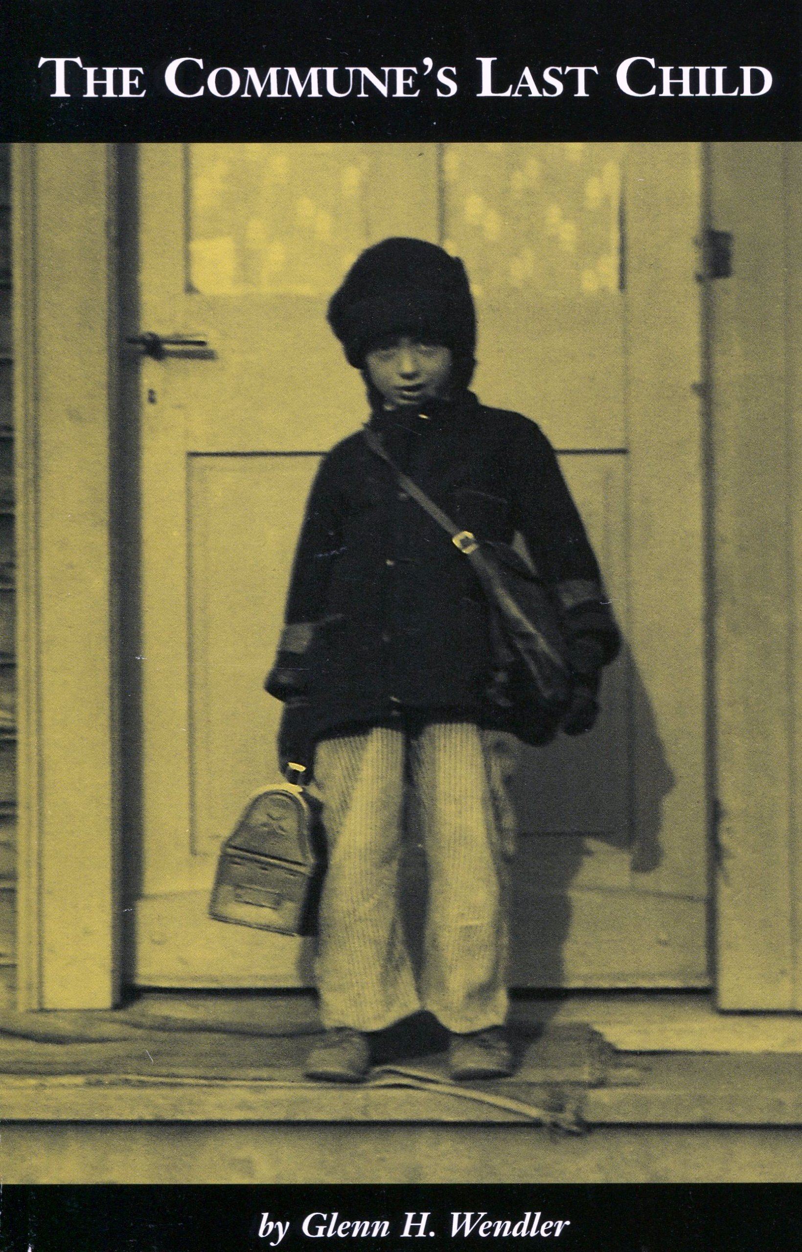 The Commune's Last Child by Glenn H. Wendler | Goodreads