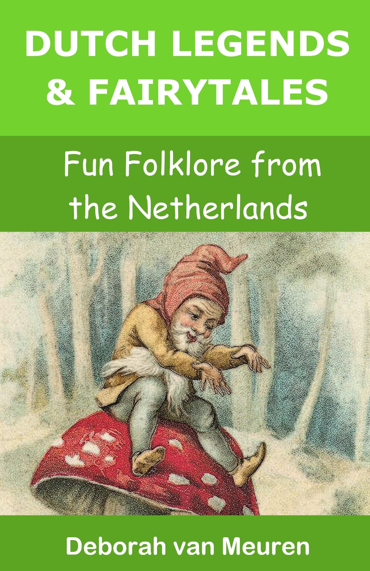 Dutch Legends & Fairytales: Fun folklore from the Netherlands by ...